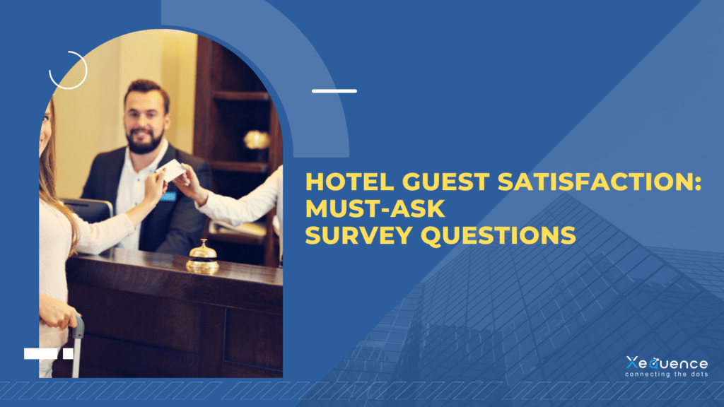 Hotel Guest Satisfaction: Must-Ask Survey Questions | Xequenceai ...
